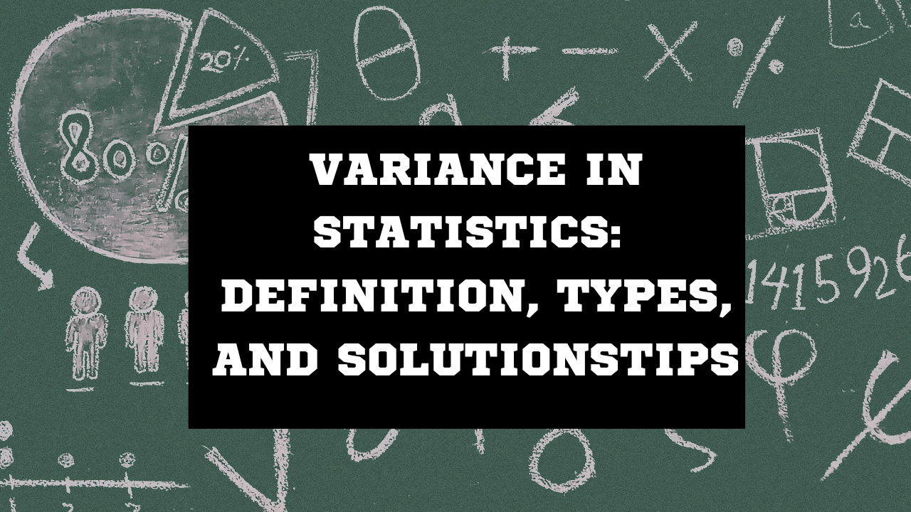 Variance In Statistics: Definition, Types, And Solutions - Top Study World