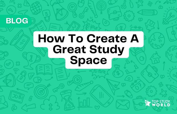 How To Create A Great Study Space - Top Study World