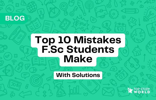 Top 10 Mistakes F.Sc Students Make – Solution - Top Study World